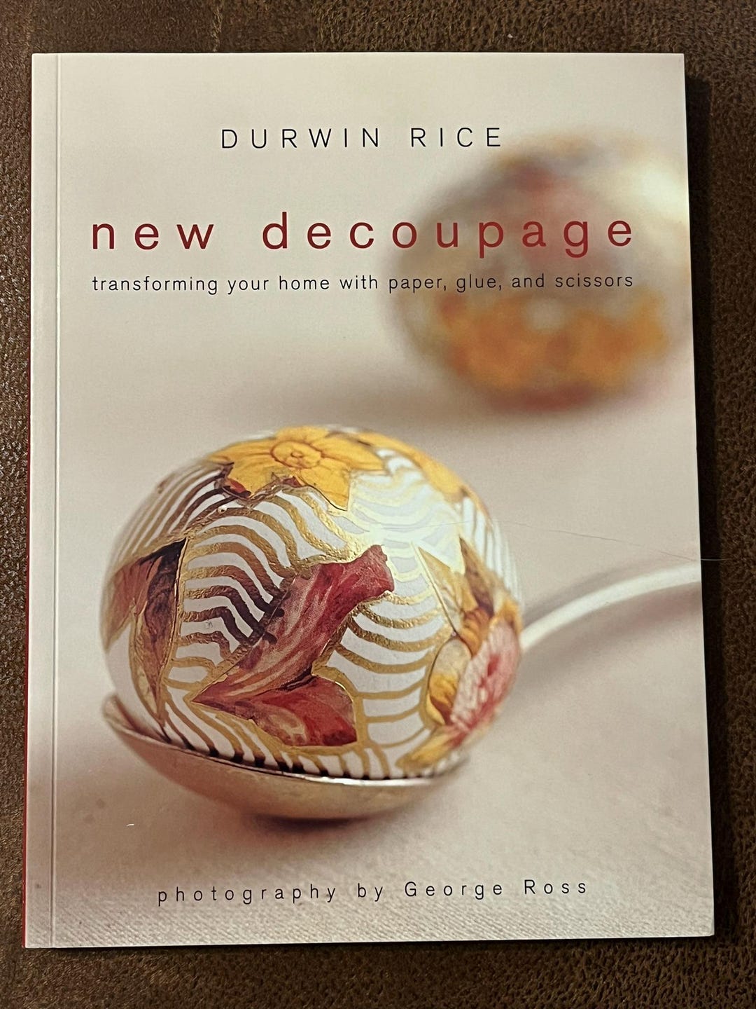 NEW DECOUPAGE Transforming Your Home With Paper, Glue, and Scissors by ...