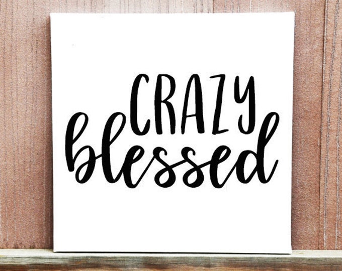 Crazy Blessed Sign - Hand Painted Canvas - Home Decor - Motivational ...