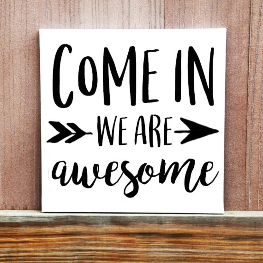 Come in We Are Awesome Canvas Quote - Quote on Canvas - Entryway Sign ...
