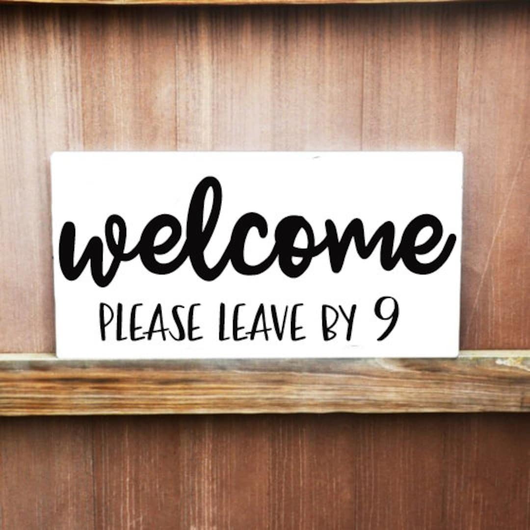 Funny Sign, Welcome Sign, Please Leave by 9 Sign, Friendship Sign, Gift ...