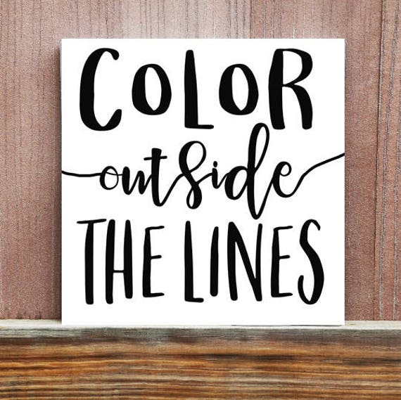 Color Outside The Lines Sign Hand Painted Canvas