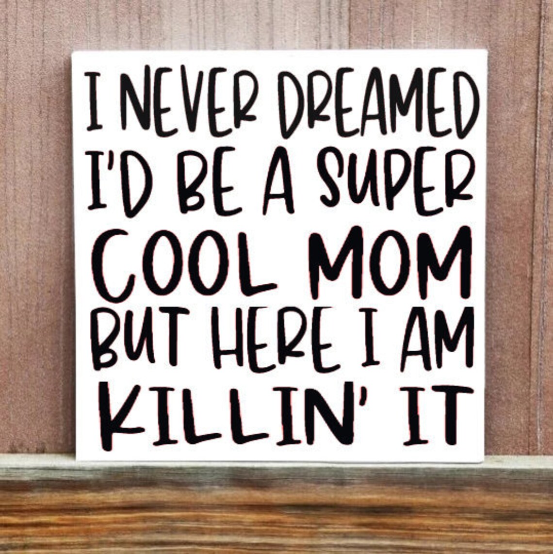 Mom Sign - Hand Painted Canvas - I Never Dreamed I'd Be A Super Cool ...