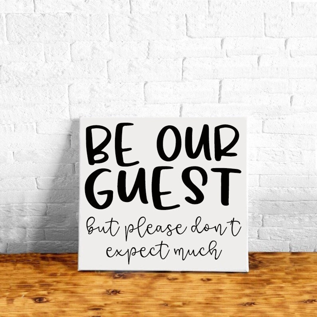 Be Our Guest Funny Sign, Be Our Guest Sign, Farmhouse Decor, Rustic ...