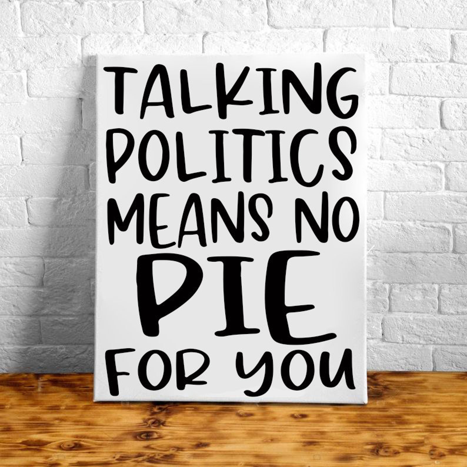Talking Politics Means No Pie Sign Hand Painted Canvas - Etsy