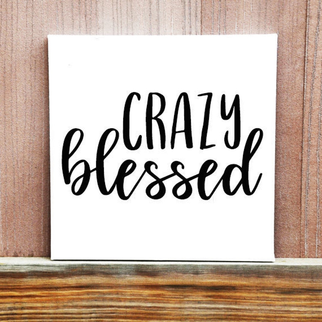 Crazy Blessed Sign - Hand Painted Canvas - Home Decor - Motivational ...