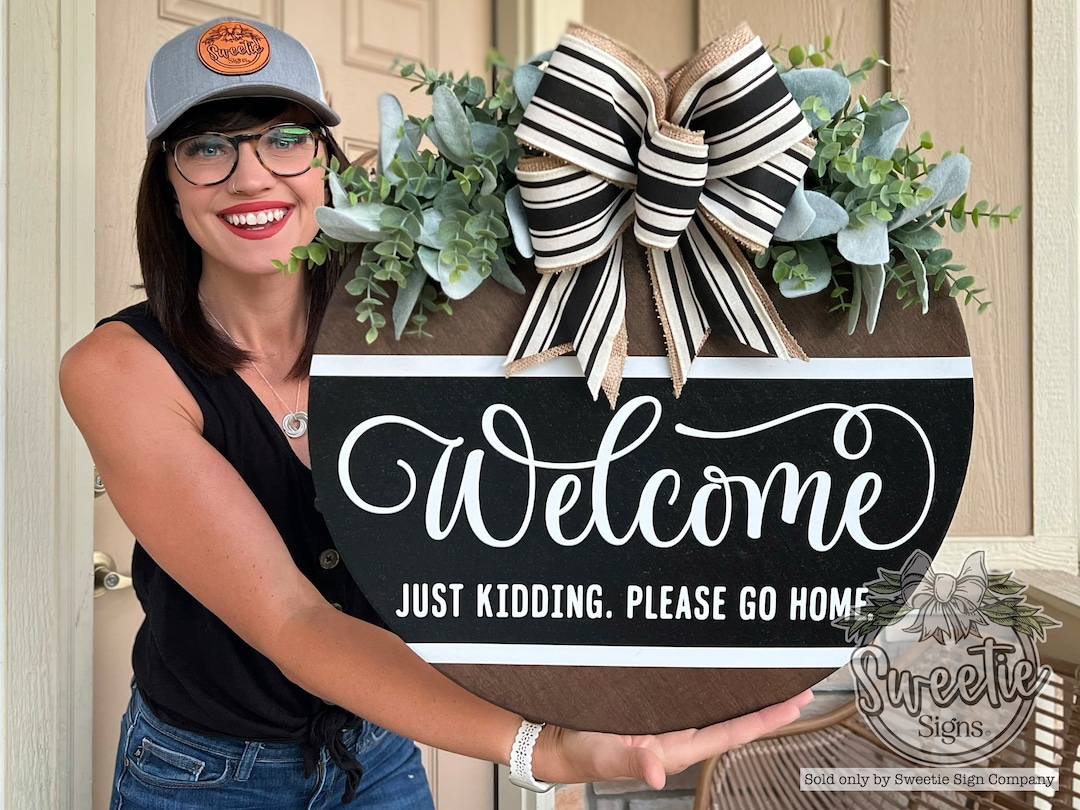 Front Door Decor | Funny Door Sign | Welcome Just Kidding Please Go ...
