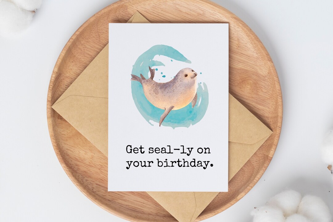 Seal Birthday Card Get Silly on Your Birthday Seal Pun Birthday Card ...