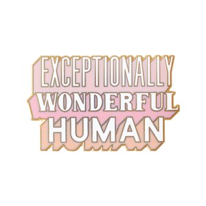 Exceptionally Wonderful Human Pin - Hard Enamel Pin - Enamel Pin ...