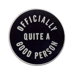 Officially Quite A Good Person Pin - Hard Enamel Pin - Gift for Friend ...