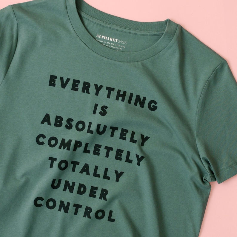 Everything is Under Control Women’s T-shirt | Organic Cotton Slogan Tee ...