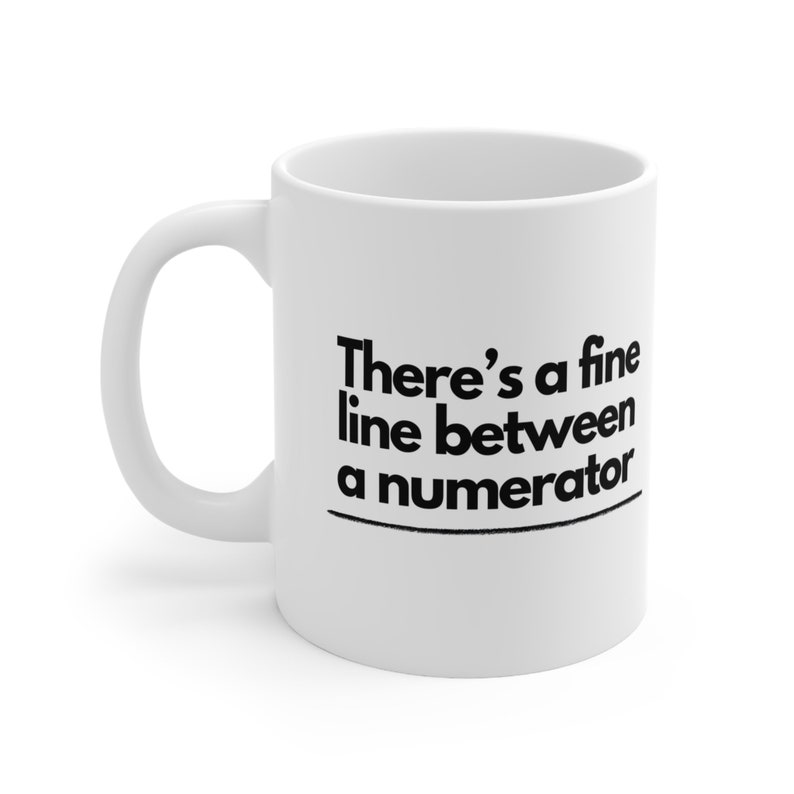 Math Teacher Dad Joke Mug: fine Line Between Numerator Denominator ...