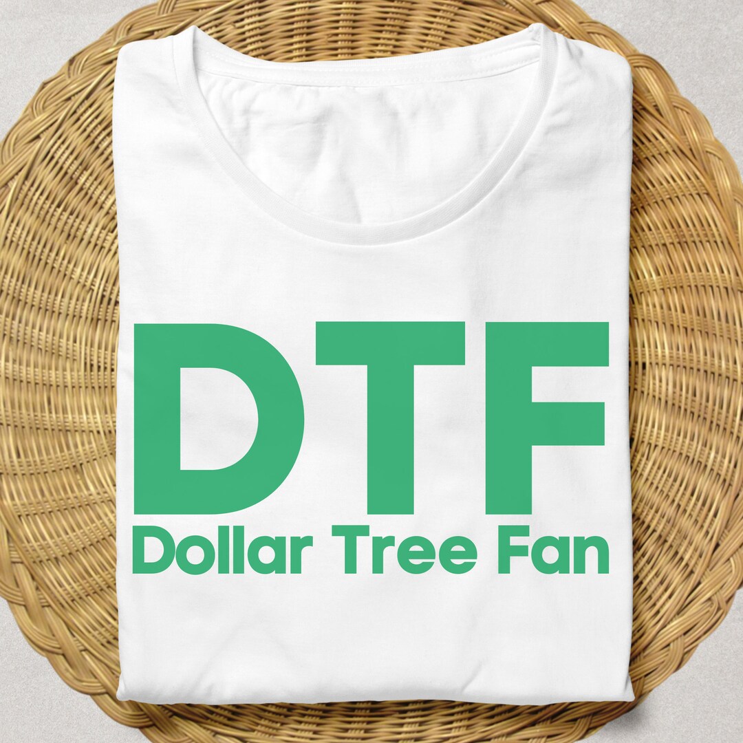 DTF Dollar Tree Fan Unisex Shirt Funny Saying Shirt Dollar Store Craft ...