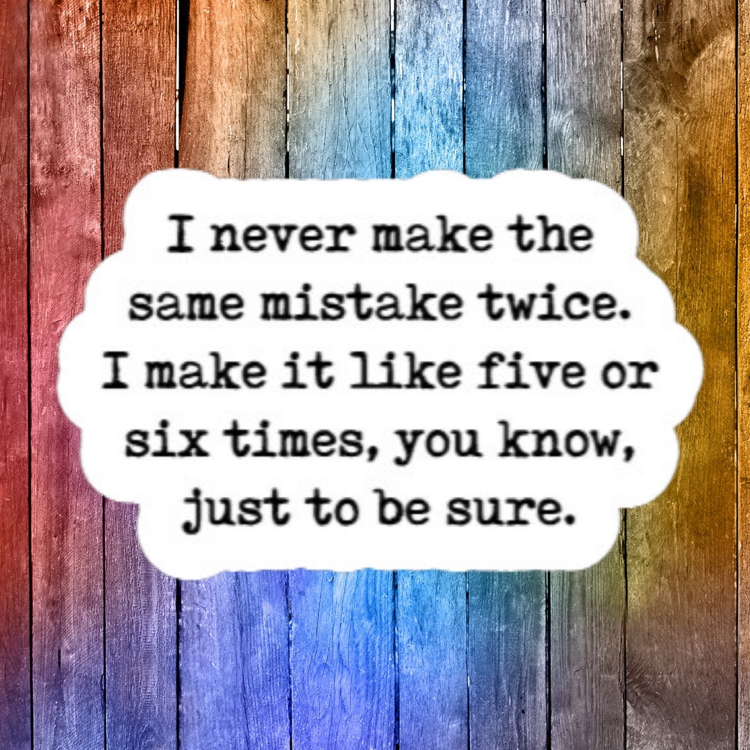 I Never Make the Same Mistake Twice Sticker Water Bottle Sticker ...