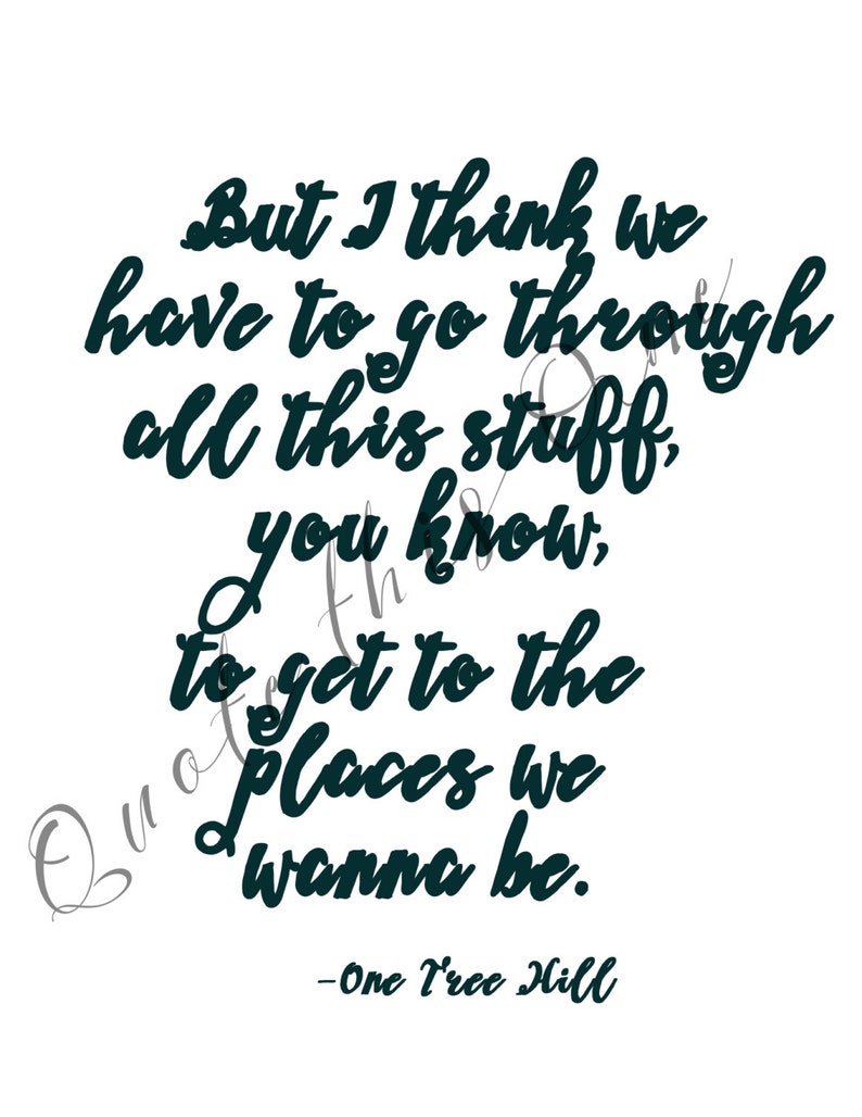 One Tree Hill Quotes/one Tree Hill Sayings/one Tree Hill/typography/one ...