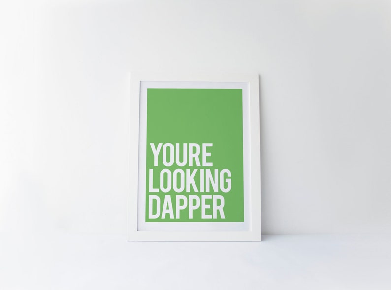 You're Looking Dapper [printable Digital Poster Print] - Etsy
