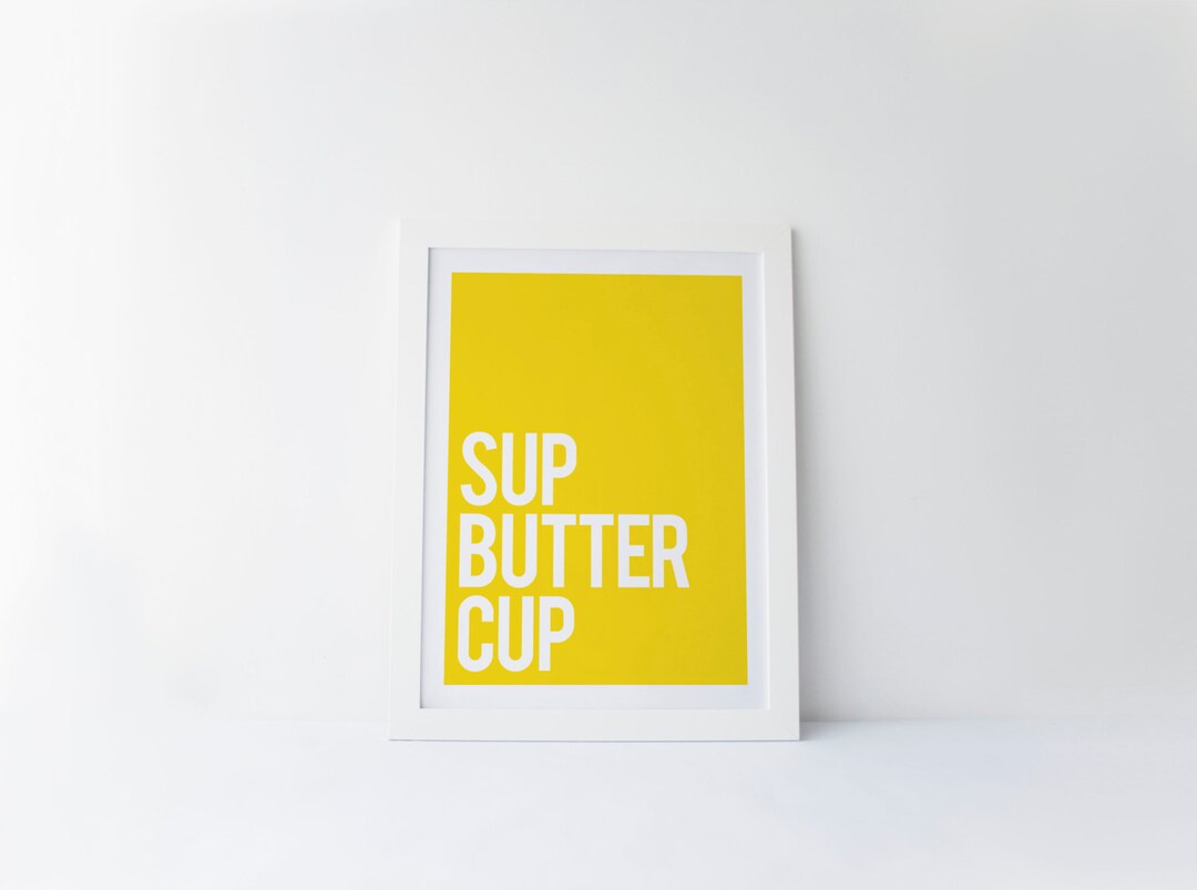 Sup Buttercup [printable Digital Poster Print] - Etsy