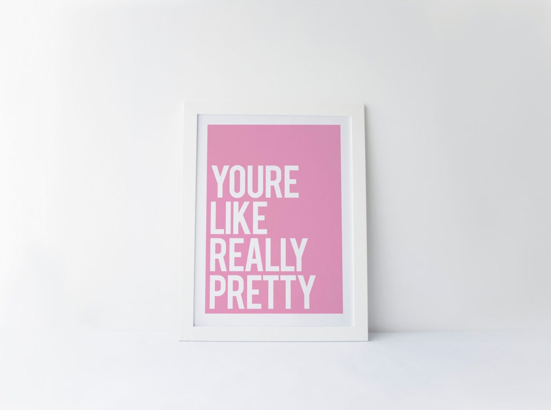 You're Like Really Pretty [printable Digital Poster Print] - Etsy