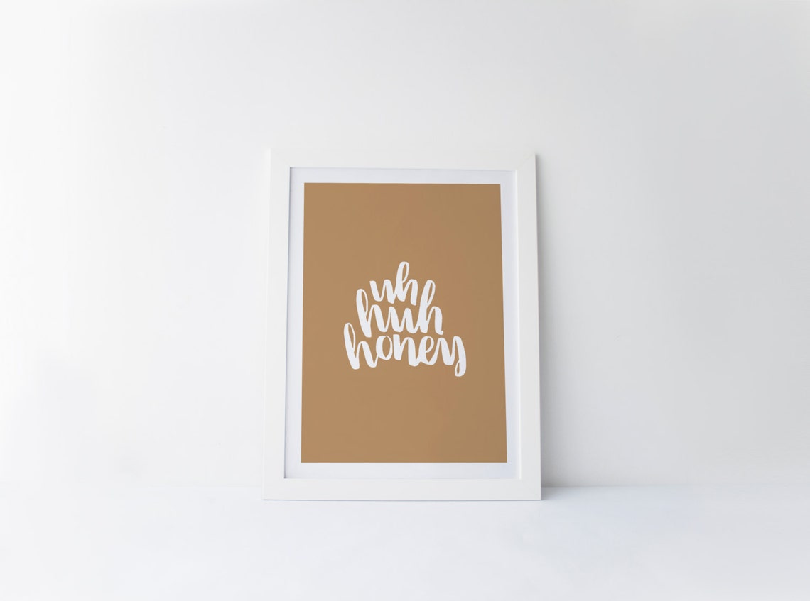 Uh Huh Honey [hand-lettering Printable Digital Poster Print] - Etsy