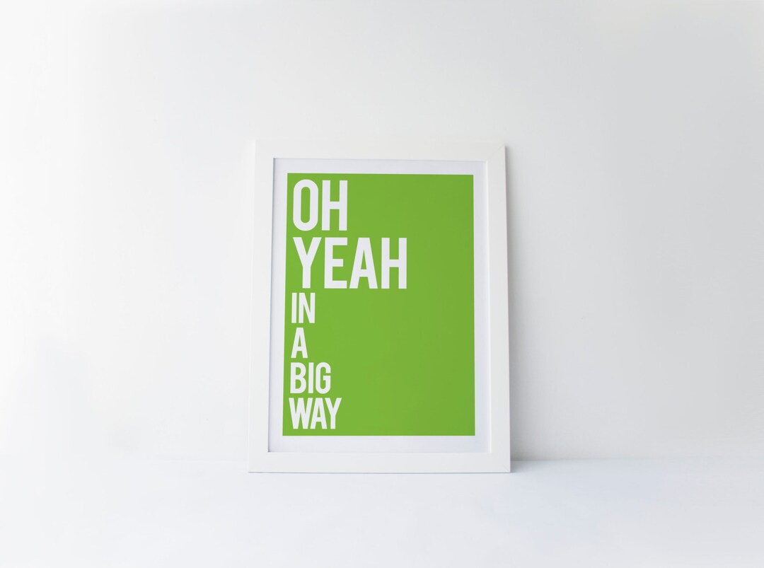 Oh Yeah in A Big Way [printable Digital Poster Print] - Etsy