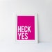 Heck Yes [printable Digital Poster Print] - Etsy