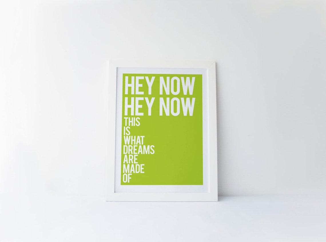 Hey Now Hey Now This is What Dreams Are Made of [printable Digital ...