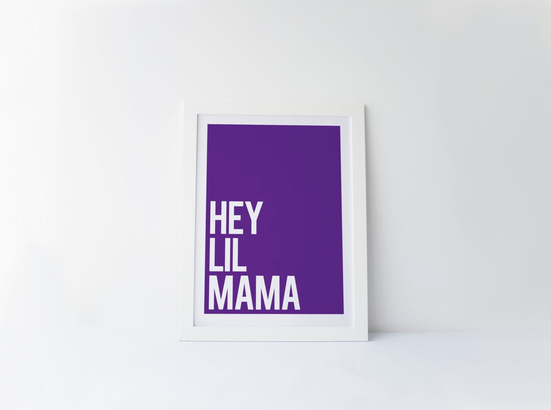 Hey Lil Mama [printable Digital Poster Print] - Etsy