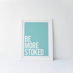 Be More Stoked [printable Digital Poster Print] - Etsy