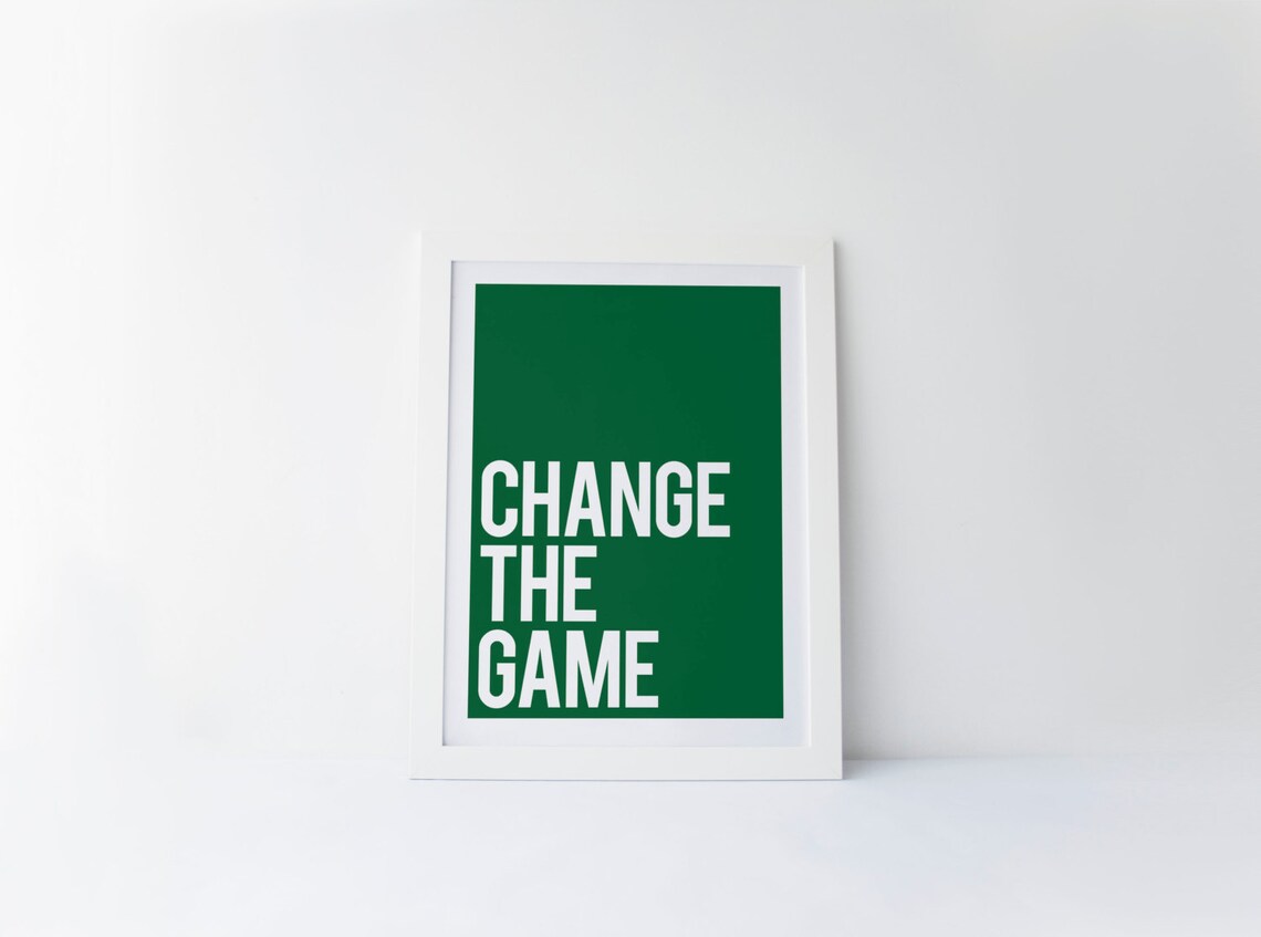 Change the Game [printable Digital Poster Print] - Etsy