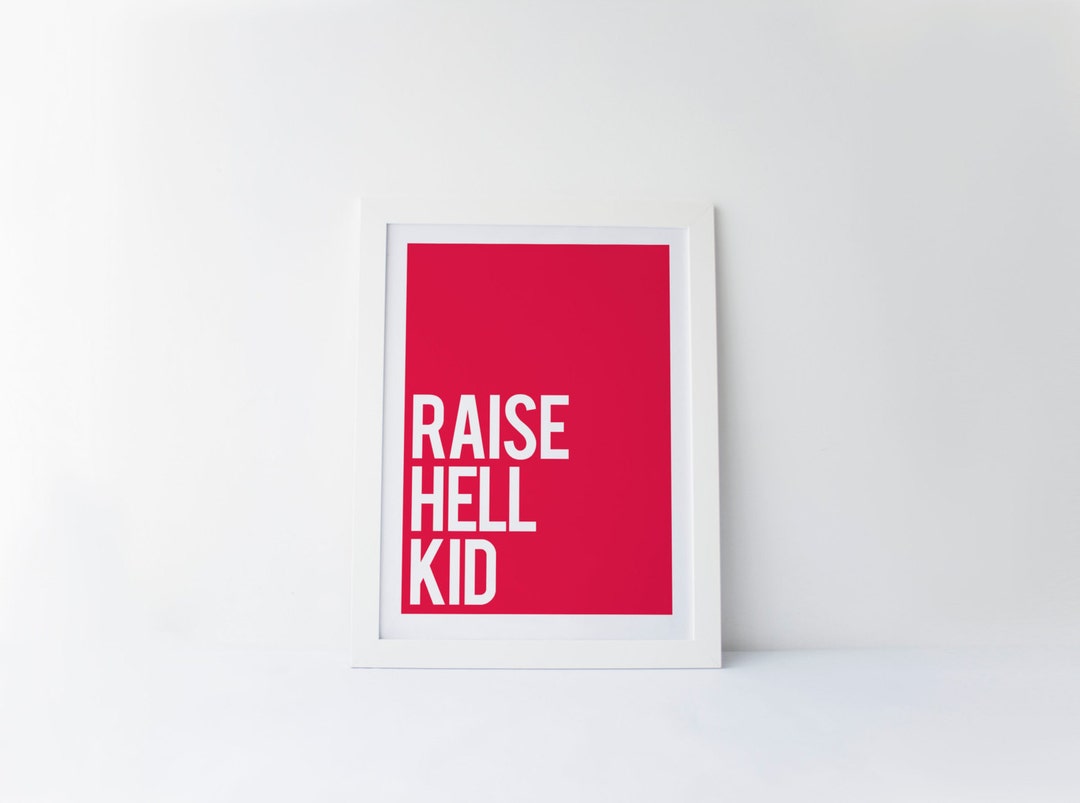 Raise Hell Kid [printable Digital Poster Print] - Etsy
