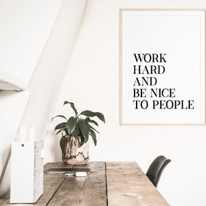 Work Hard and Be Nice to People Print | Home Office Decor | Printable ...