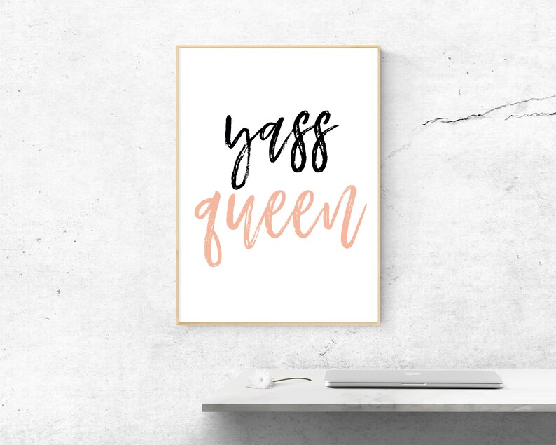 Yasss Queen Art Print Instant Download Yas Queen Poster | Etsy