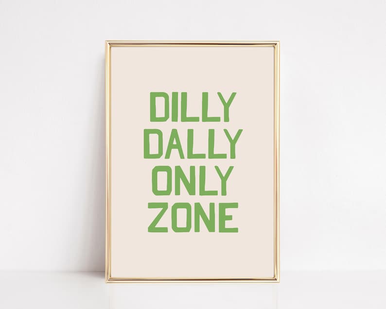 Dilly Dally Only Zone | Living Room Art | Unique Print | Cool Poster ...