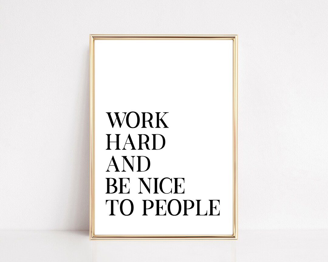 Work Hard and Be Nice to People Print | Home Office Decor | Printable ...