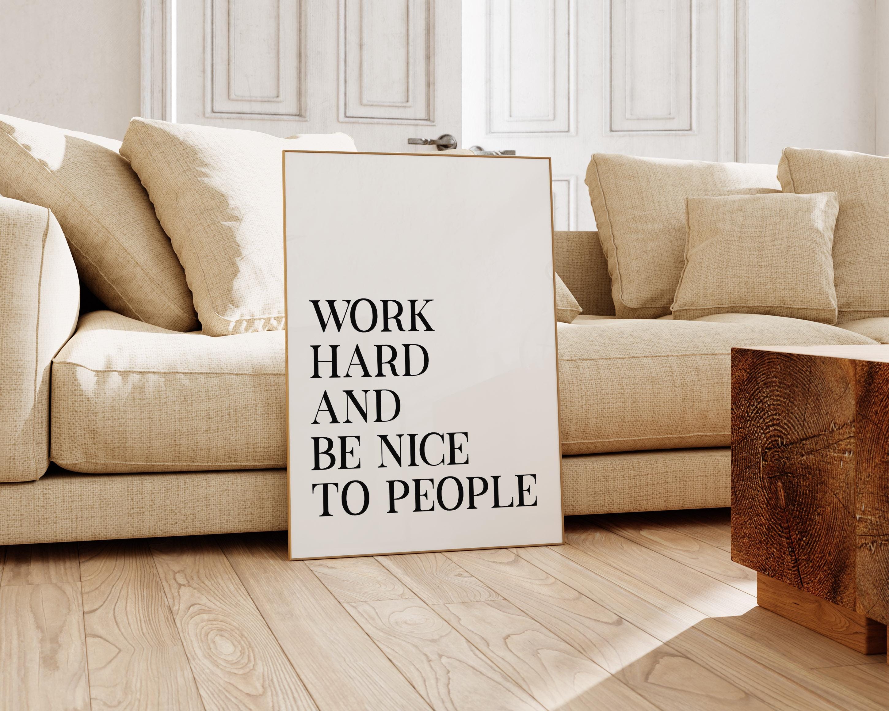 Work Hard and Be Nice to People Print | Home Office Decor | Printable ...