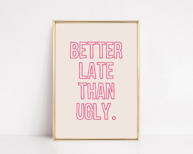 Better Late Than Ugly | Pink Bathroom Print | Girly Wall Art | Dorm ...