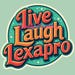 3-inch Holographic Sticker | 'live. Laugh. Lexapro.' | Fun Mental ...