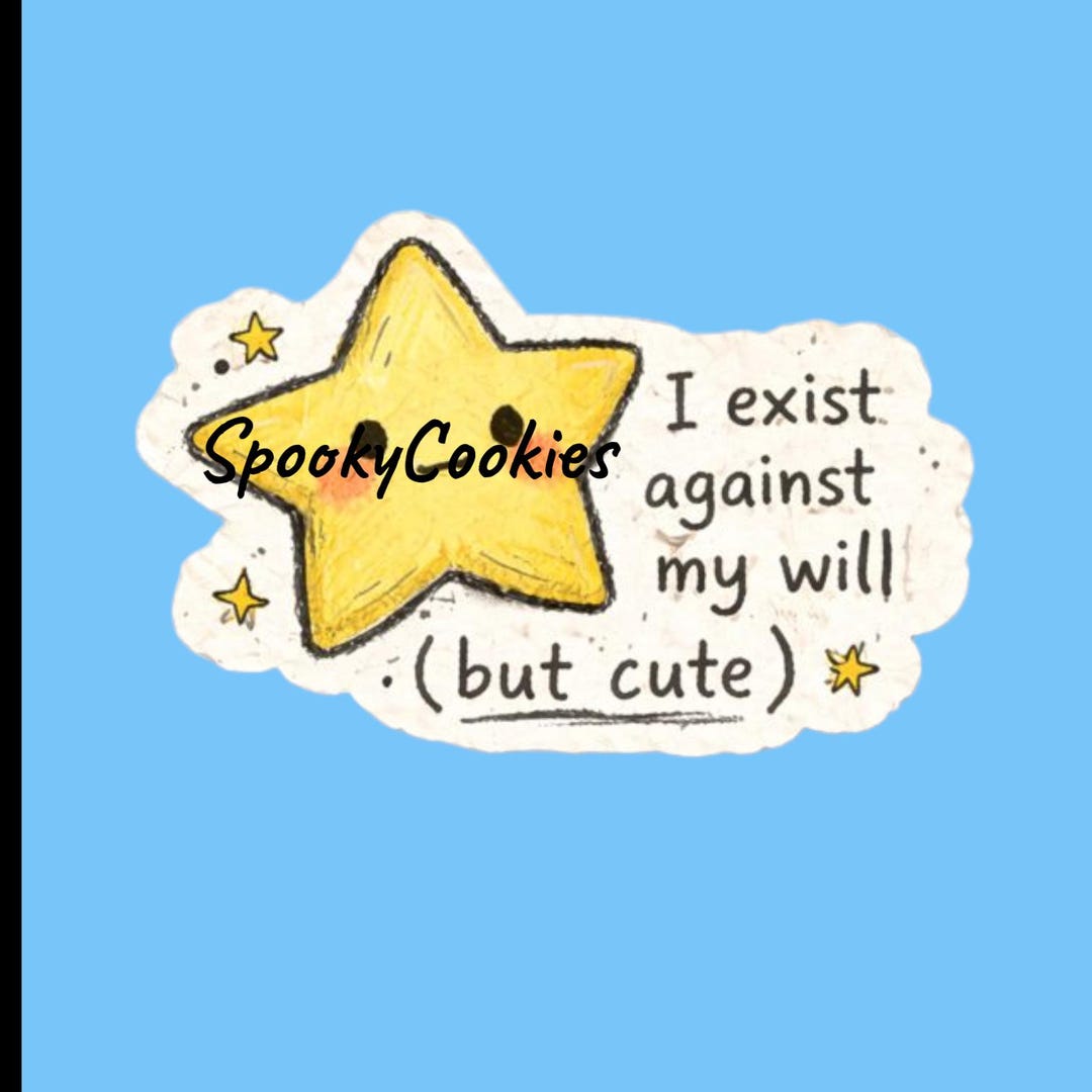 I Exist Against My Will Sticker – Cute Existential Star – Hand Drawn ...