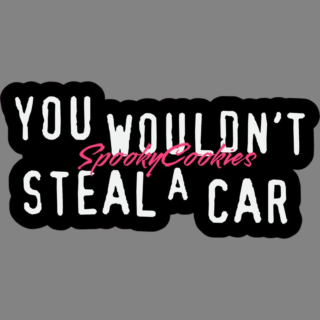 You Wouldn’t Steal a Car’ Sticker – Retro Anti-piracy Message Decal ...
