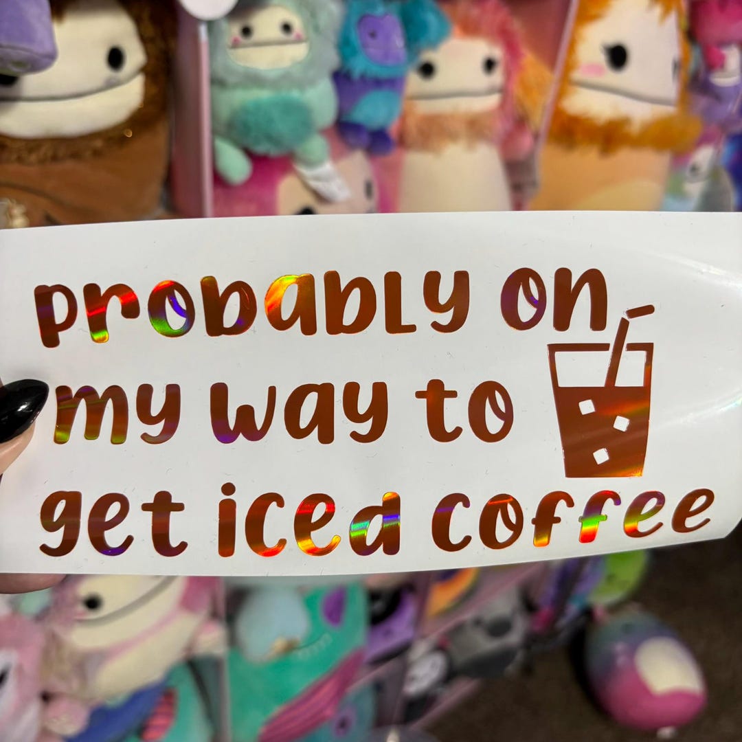 Holographic "probably on My Way to Get Iced Coffee" Sticker Decal - Etsy
