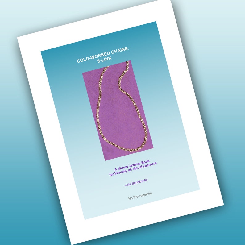 Cold-worked Chains: S-link. A Downloadable Step-by-step Jewelry-making ...
