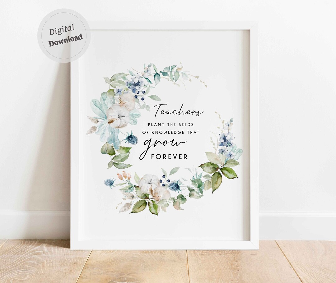 Teachers Plant Seeds Printable Wall Art Last Day of School Teaching ...