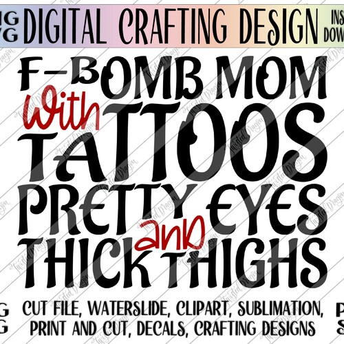 Fbomb Mom Tattoos Thick Thighs Svg Png Jpg Usable With - Etsy