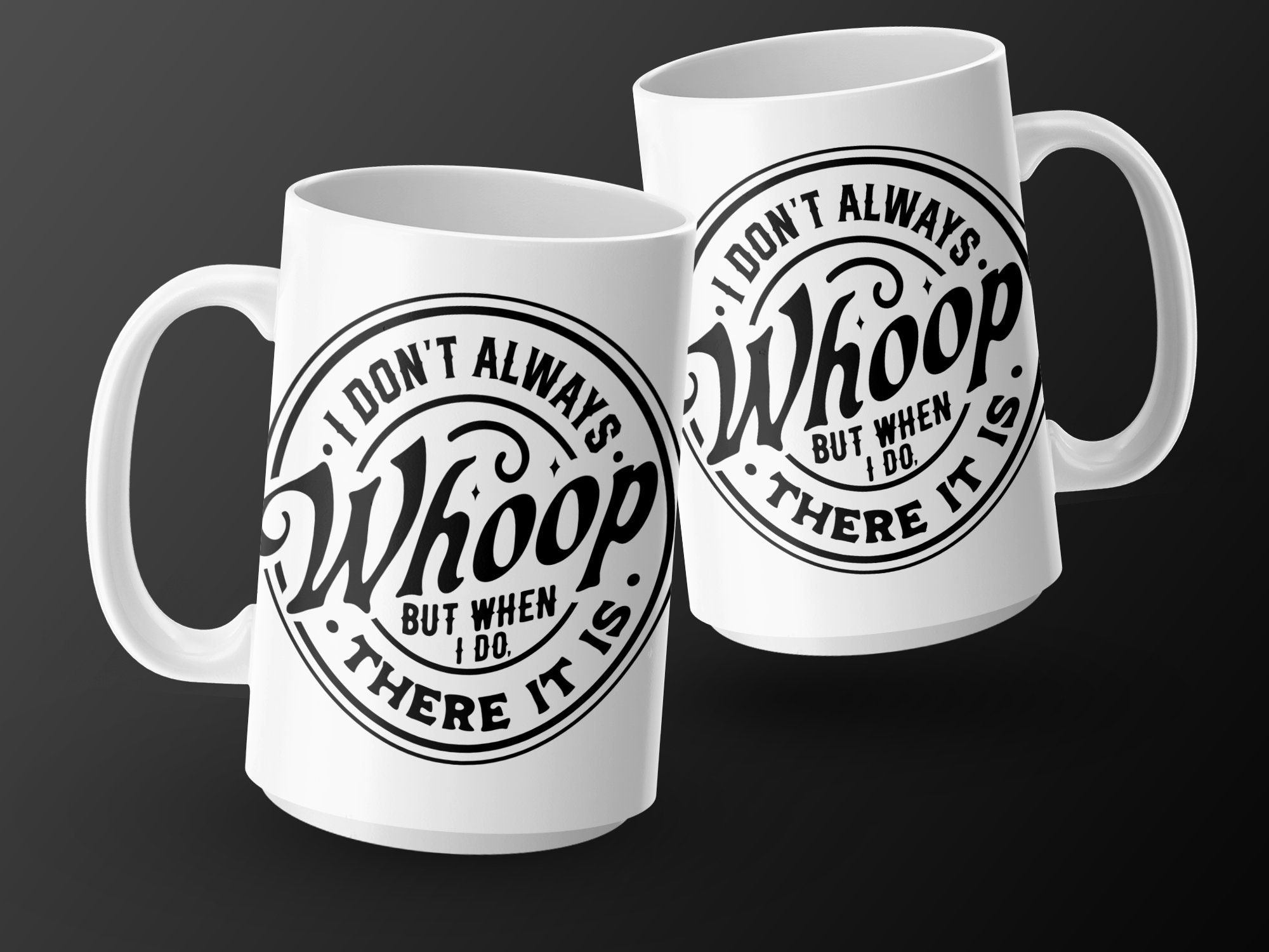 Humorous Coffee Mug, I Don't Always Whoop, Unique Gift for Friends ...