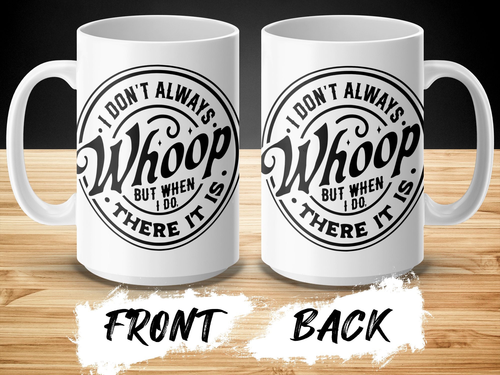 Humorous Coffee Mug, I Don't Always Whoop, Unique Gift for Friends ...