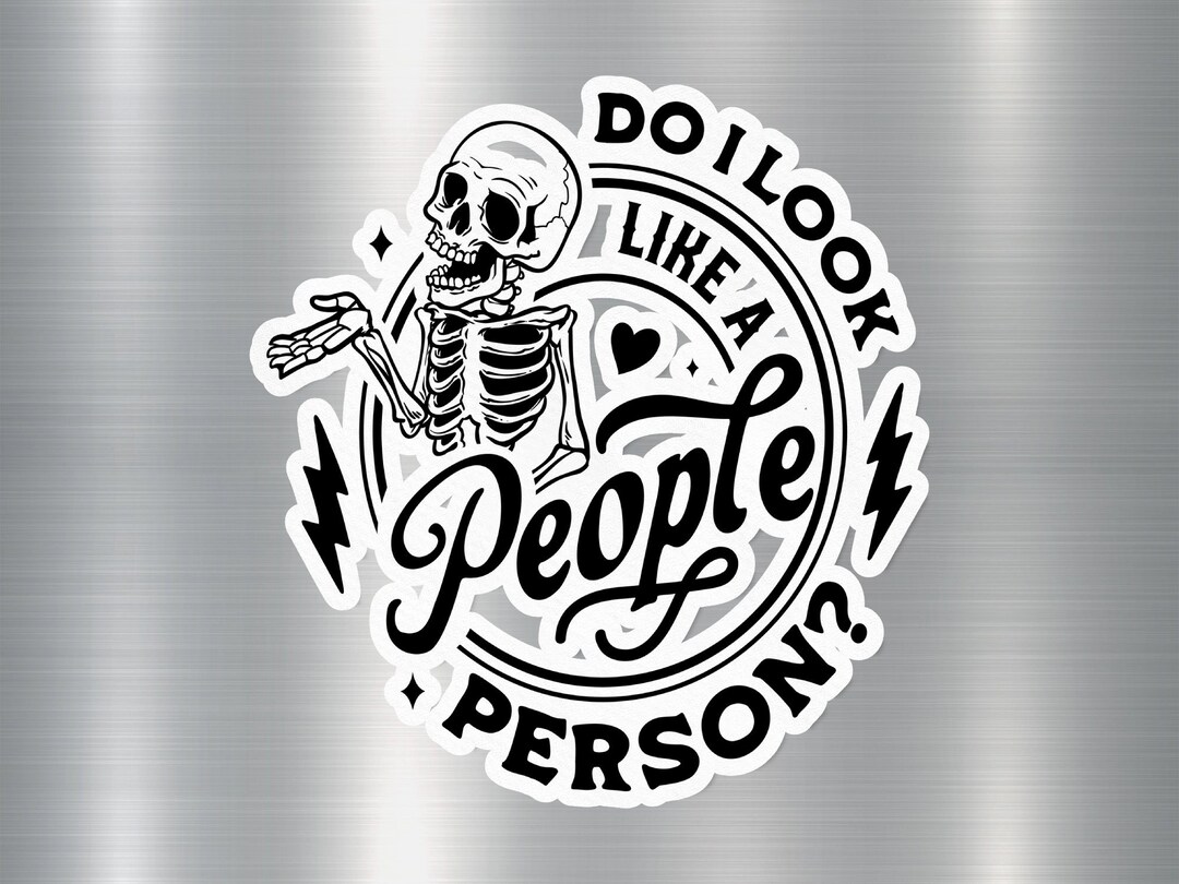 Funny Skeleton Sticker, Do I Look Like a People Person, Sarcastic Decal ...