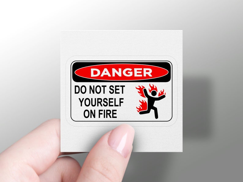 Danger Sign Comedy Sticker, Funny Safety Warning, Do Not Set Yourself ...