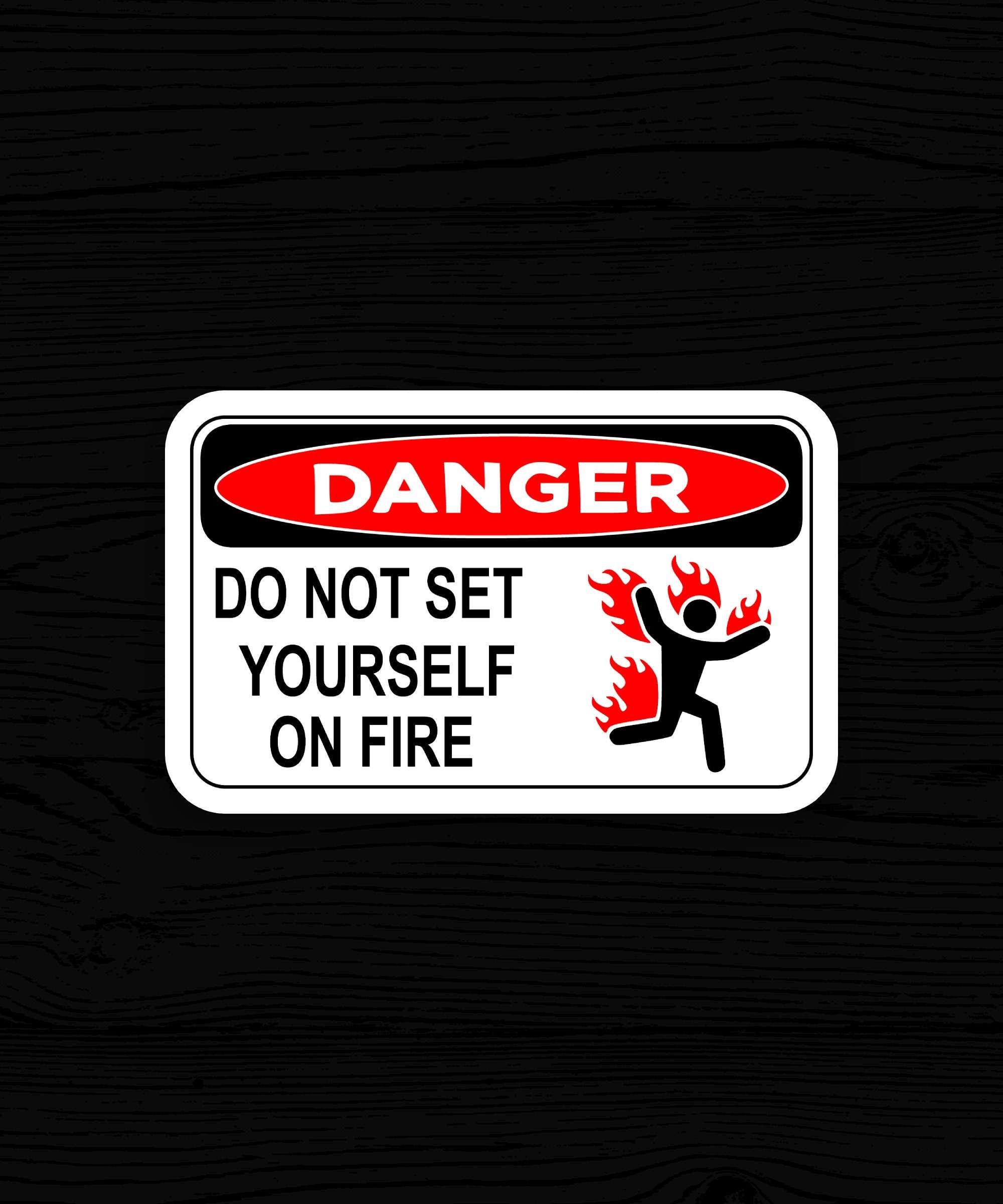 Danger Sign Comedy Sticker, Funny Safety Warning, Do Not Set Yourself ...