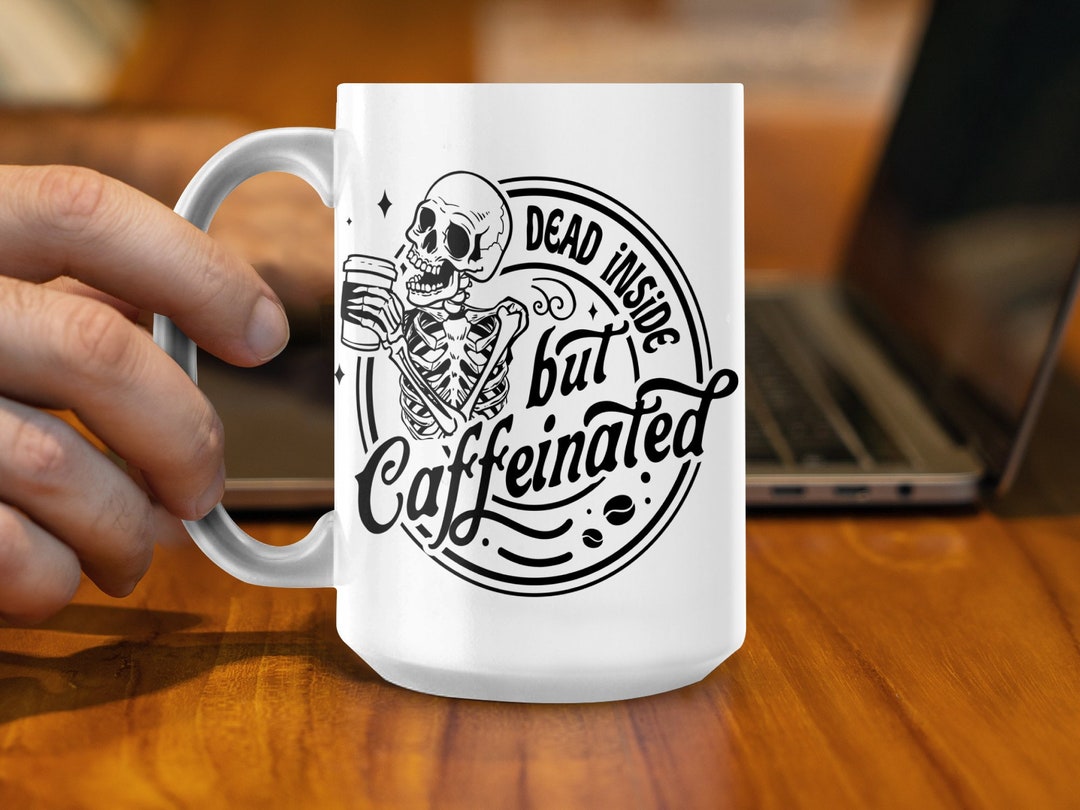 Gothic Skull Coffee Mug, Dead Inside but Caffeinated Quote, Unique ...