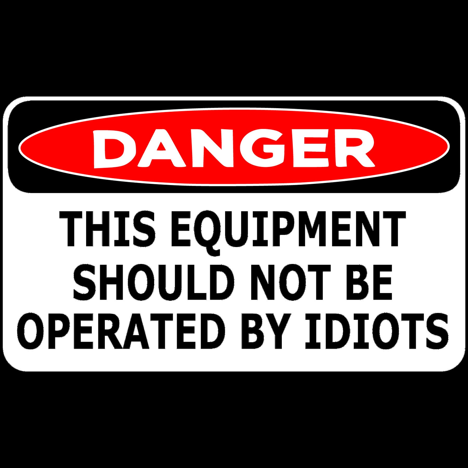 Danger Equipment Warning Sticker, Humorous Workshop Safety Decal ...