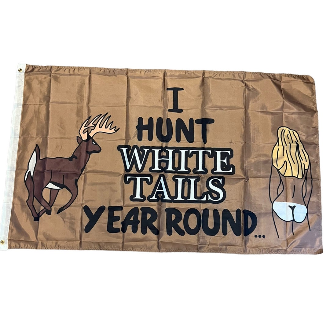 I Hunt White Tails Year Round Flag // 3x5 Banner Hunting Flag // Funny ...